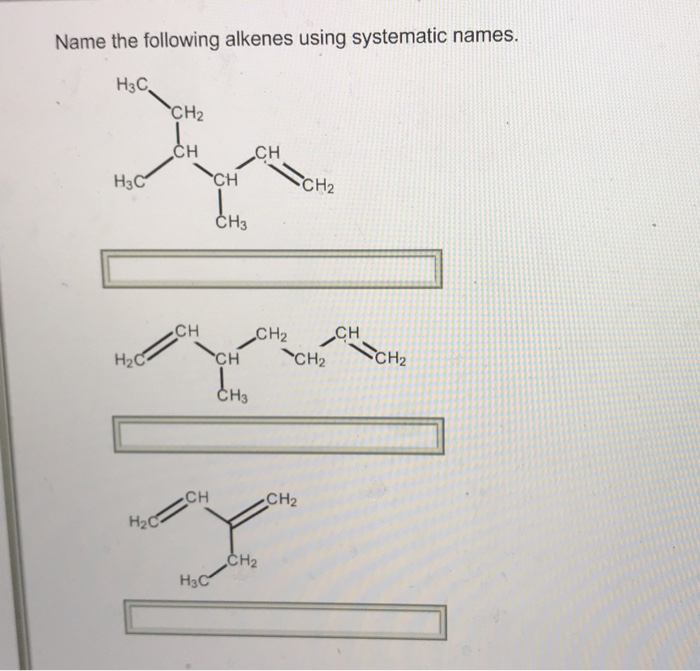 Solved Name the following alkenes using systematic names. | Chegg.com