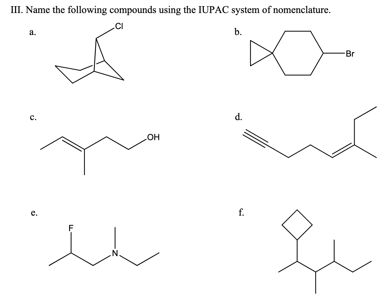 Solved III. Name the following compounds using the IUPAC | Chegg.com Solved III. Name the following compounds using the IUPAC | Chegg.com