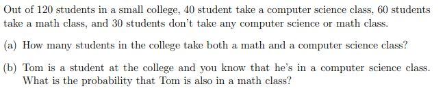 Solved Out of 120 students in a small college, 40 student | Chegg.com