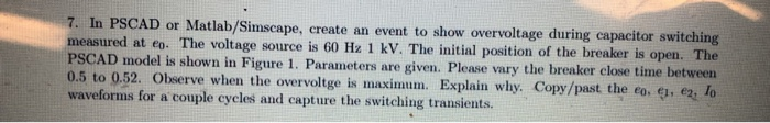 Solved 7. In PSCAD or Matlab/Simscape, create an event to | Chegg.com