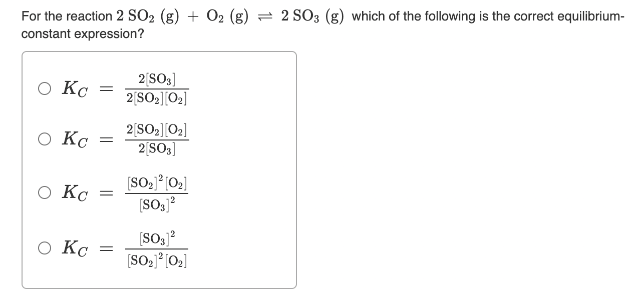 Solved For the reaction 2SO2( g)+O2( g)⇌2SO3( g) which of | Chegg.com