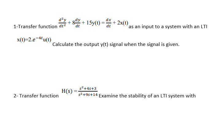 Solved 1-Transfer function dt2d2y+8dtdy+15y(t)=dtdx+2x(t) as | Chegg.com