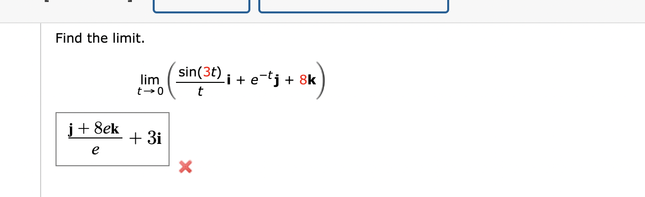 Solved Find the limit. limt→0(tsin(3t)i+e−tj+8k) ej+8ek+3i | Chegg.com