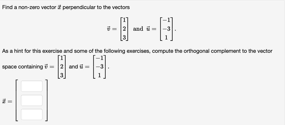 Solved Find a non-zero vector x perpendicular to the vectors | Chegg.com