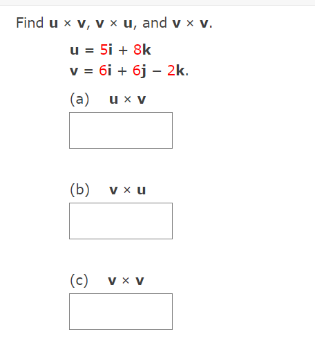 Solved Find u x v, v xu, and v x v. u = 5i + 8k v = 6i + 6j | Chegg.com