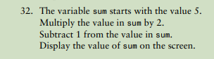 Solved 32. The variable sum starts with the value 5.Multiply | Chegg.com