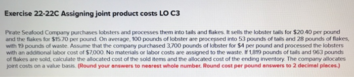 Solved Exercise 22-22C Assigning joint product costs LO C3 | Chegg.com