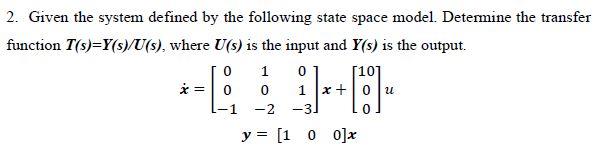 Solved 2. Given the system defined by the following state | Chegg.com
