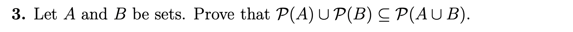 Solved 3. Let A and B be sets. Prove that P(A) U P(B) C | Chegg.com