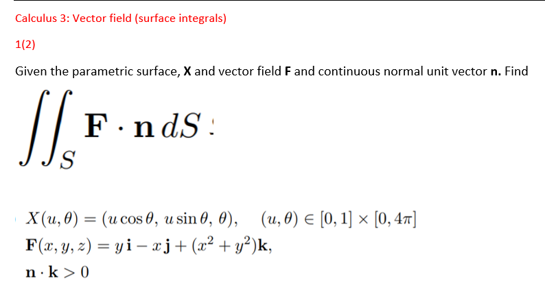Solved Calculus 3: Vector field (surface integrals) 1(2) | Chegg.com
