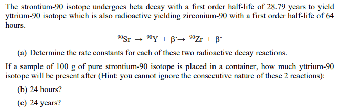 Solved The strontium-90 isotope undergoes beta decay with a | Chegg.com