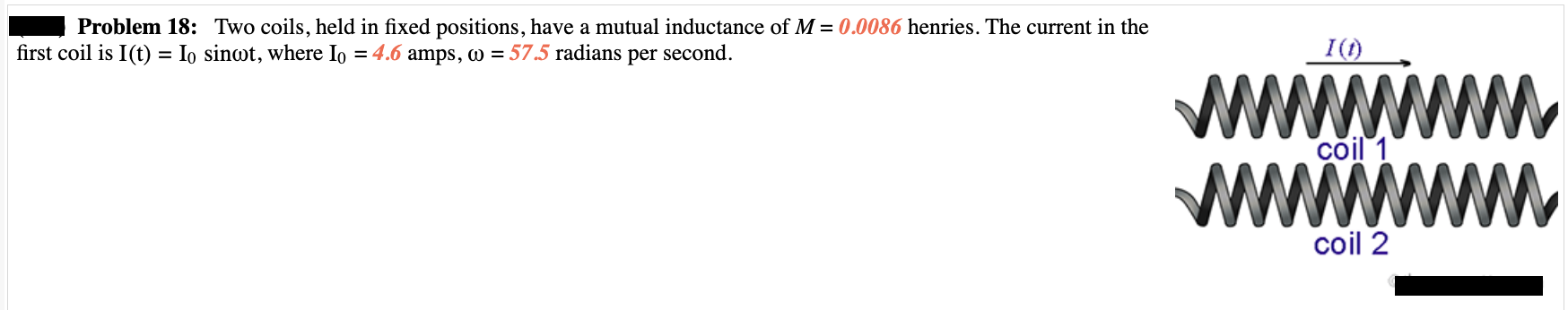 Solved Problem 18: Two coils, held in fixed positions, have | Chegg.com