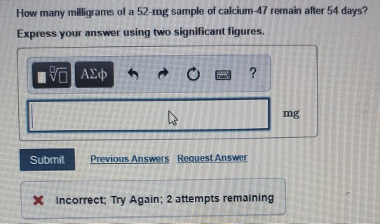 Solved How many milligrams of a 52-mg sample of calcium-47 | Chegg.com