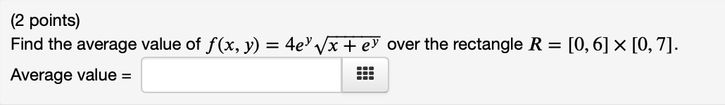 Solved (2 points) Find the average value of f(x,y)=4eyx+ey | Chegg.com