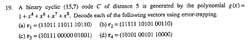 Solved 19. A binary cyclic (15,7) code C of distance 5 is | Chegg.com
