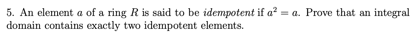 Solved 5. An element a of a ring R is said to be idempotent | Chegg.com