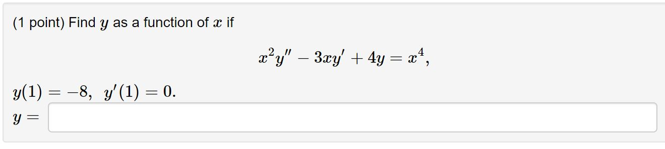 Solved (1 point) Find y as a function of x if x+y" – 3xy' + | Chegg.com