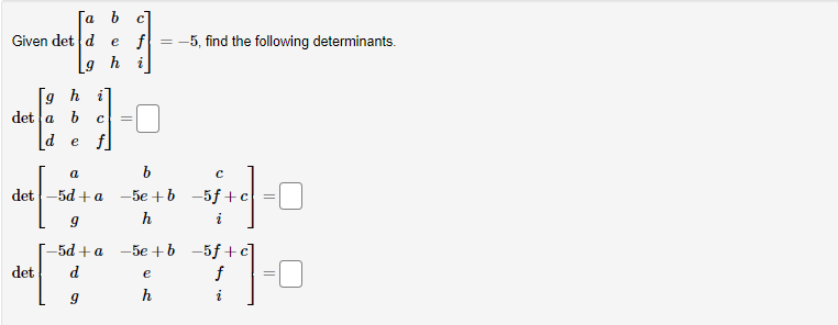 Solved iven det⎣⎡adgbehcfi⎦⎤=−5, find the followi | Chegg.com
