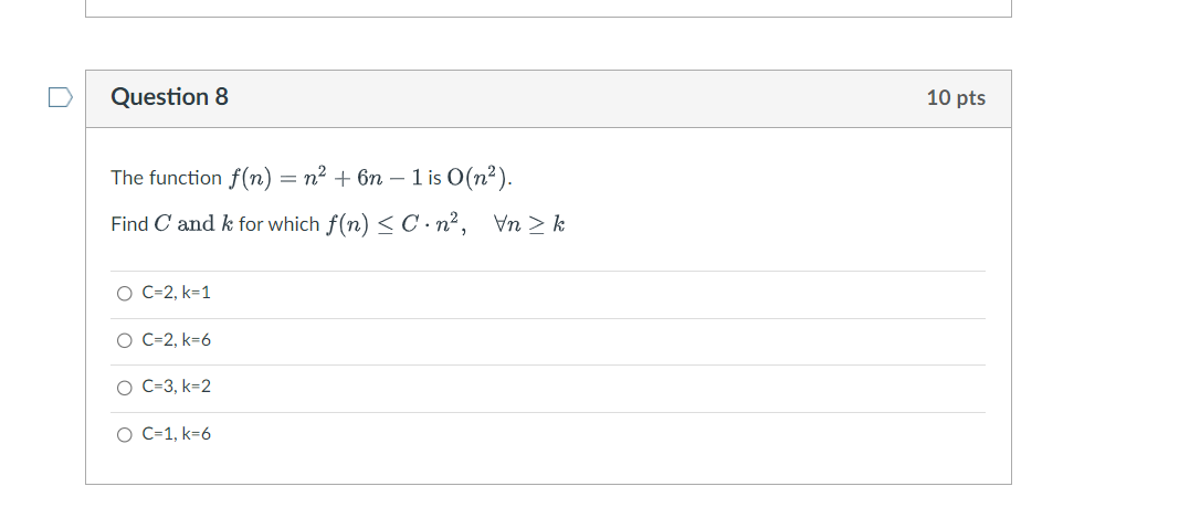 Solved The function f(n)=n2+6n−1 is O(n2). Find C and k for | Chegg.com