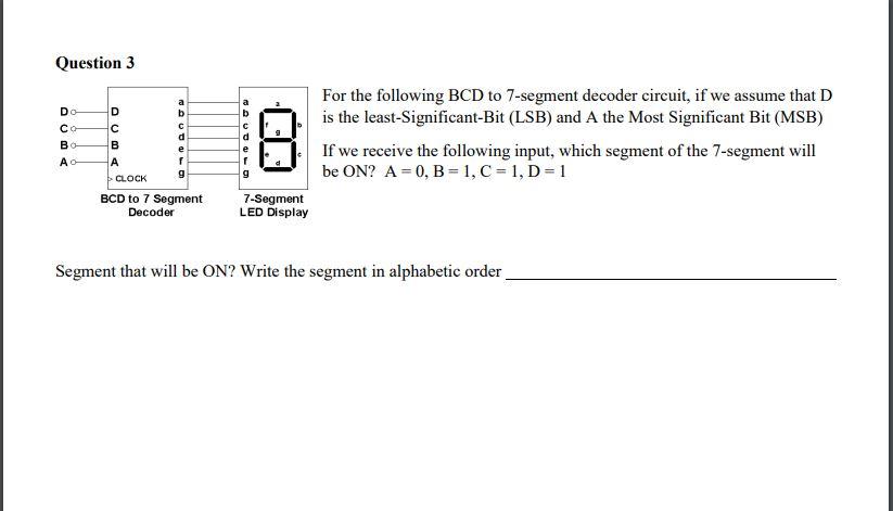 Solved Question 3 For the following BCD to 7-segment decoder | Chegg.com
