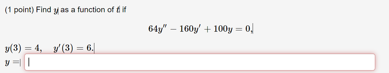 Solved (1 point) Find y as a function of tif 64y" – 160y' + | Chegg.com