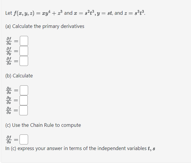 Solved Let f(x,y,z)=xy4+z3 and x=s2t3,y=st, and z=s3t3. (a) | Chegg.com