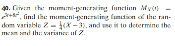 Solved 40. Given the moment-generating function MX(t)= | Chegg.com