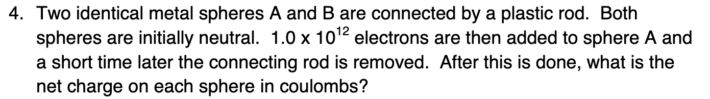 Solved 4. Two identical metal spheres A and B are connected | Chegg.com