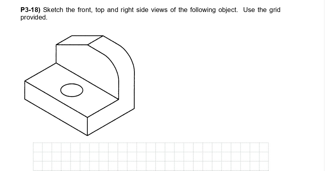 Solved P3-18) Sketch the front, top and right side views of | Chegg.com