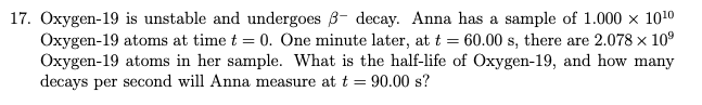 Solved 17. Oxygen-19 is unstable and undergoes β−decay. Anna | Chegg.com
