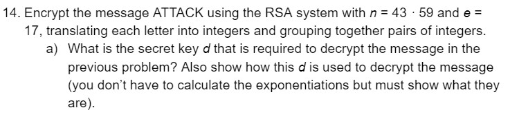 Solved 14. ﻿Encrypt the message ATTACK using the RSA system | Chegg.com