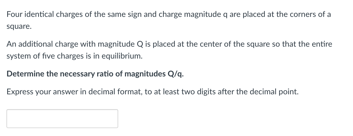 Solved Four identical charges of the same sign and charge | Chegg.com