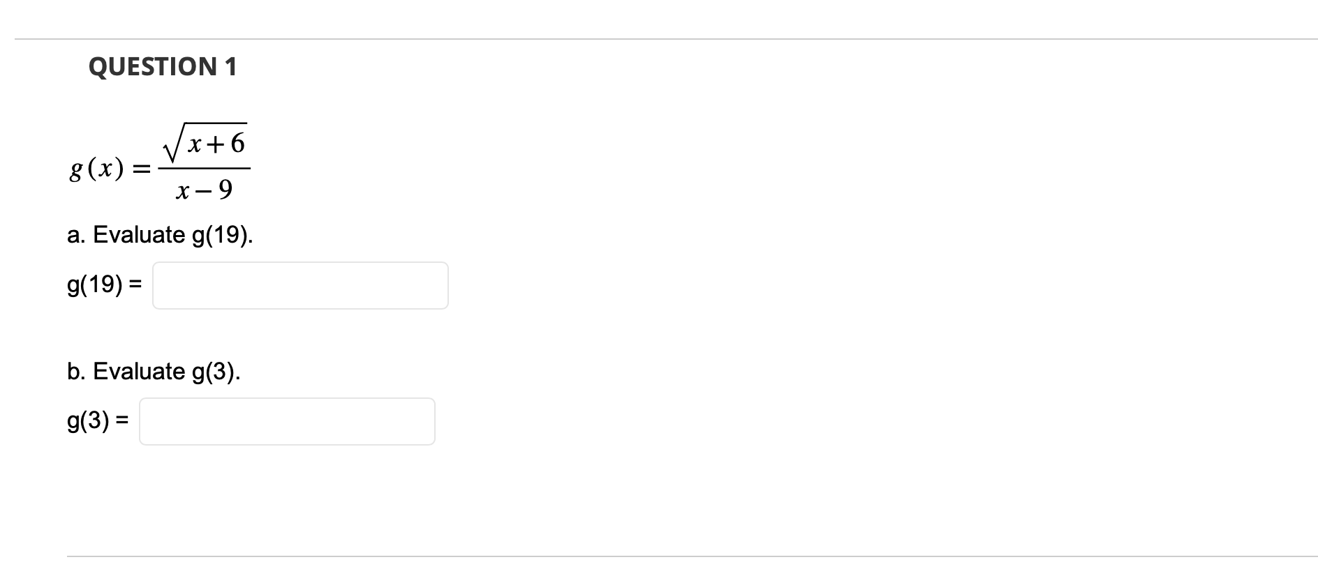Solved QUESTION 1 g(x)=x−9x+6 a. Evaluate g(19). g(19)= b. | Chegg.com