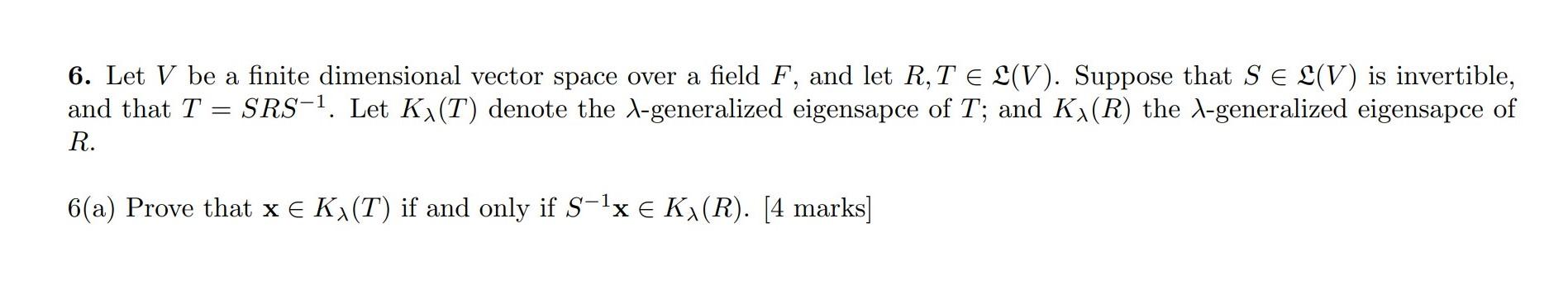 Solved 6. Let V be a finite dimensional vector space over a | Chegg.com
