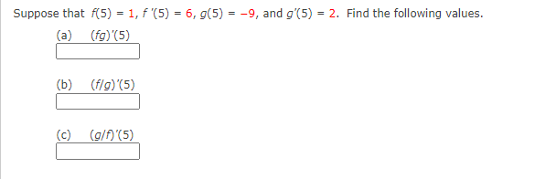 Solved Suppose that f(5) = 1, f '(5) = 6, g(5) = −9, and | Chegg.com
