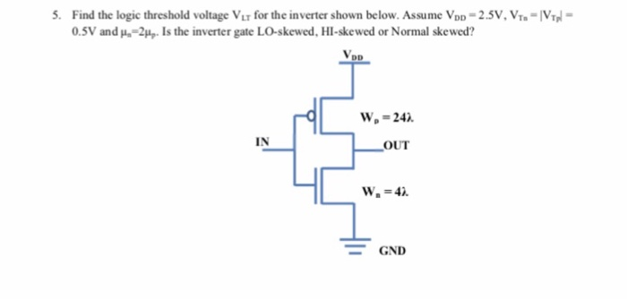 Solved 5. Find the logic threshold voltage VT for the | Chegg.com