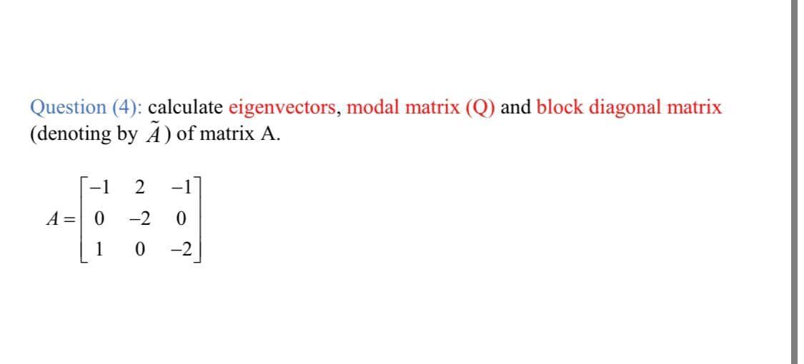 Solved Question (4): calculate eigenvectors, modal matrix | Chegg.com