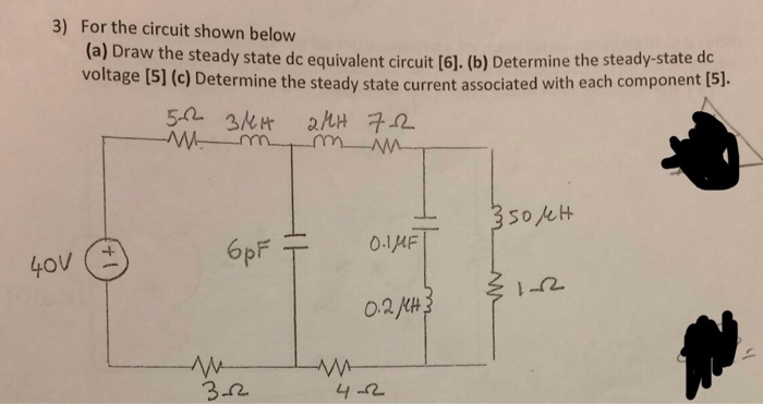 Solved 3) For the circuit shown below (a) Draw the steady | Chegg.com