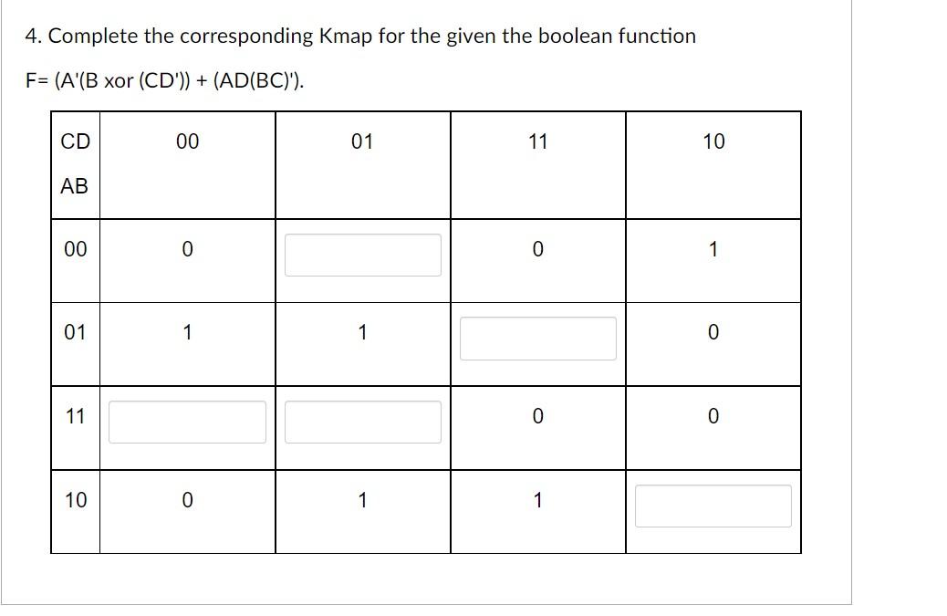 Solved 4. Complete the corresponding Kmap for the given the | Chegg.com