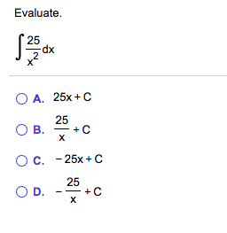 Solved Evaluate 25 O A. 25x+C 25 OB. + + C х O C. - 25x + c | Chegg.com