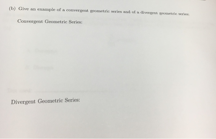 Solved (b) Give an example of a convergent geometric series | Chegg.com