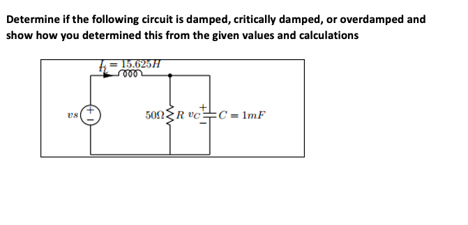 Solved Determine if the following circuit is damped, | Chegg.com