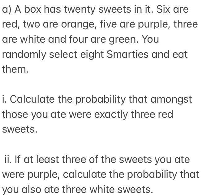 Solved a) A box has twenty sweets in it. Six are red, two | Chegg.com