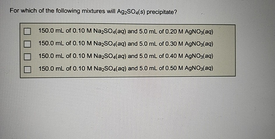 Solved For which of the following mixtures will Ag2SO4(s) | Chegg.com