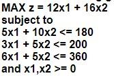 Solved MAX 2 = 12x1 + 16x2 subject to 5x1 + 10x2