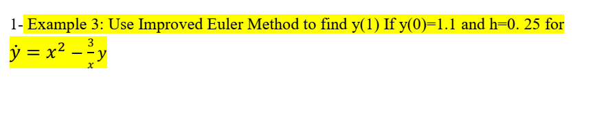 Solved 1- Example 3: Use Improved Euler Method to find y(1) | Chegg.com