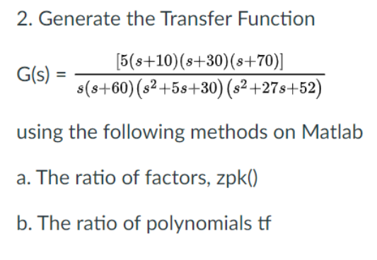 Solved 2. Generate the Transfer Function G(s) = | Chegg.com