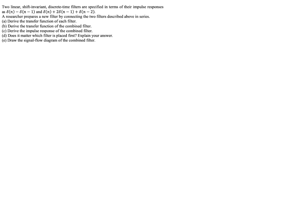 Solved Two linear, shift-invariant, discrete-time filters | Chegg.com