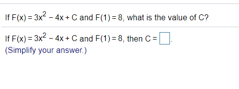 Solved If F(x)= 3x2 - 4x + C and F(1) = 8, what is the value | Chegg.com
