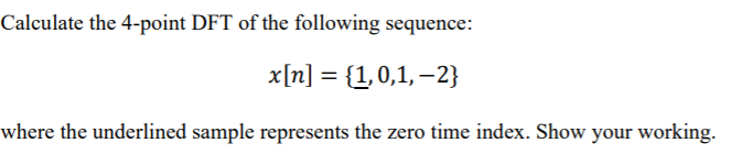 Solved Calculate the 4-point DFT of the following sequence: | Chegg.com